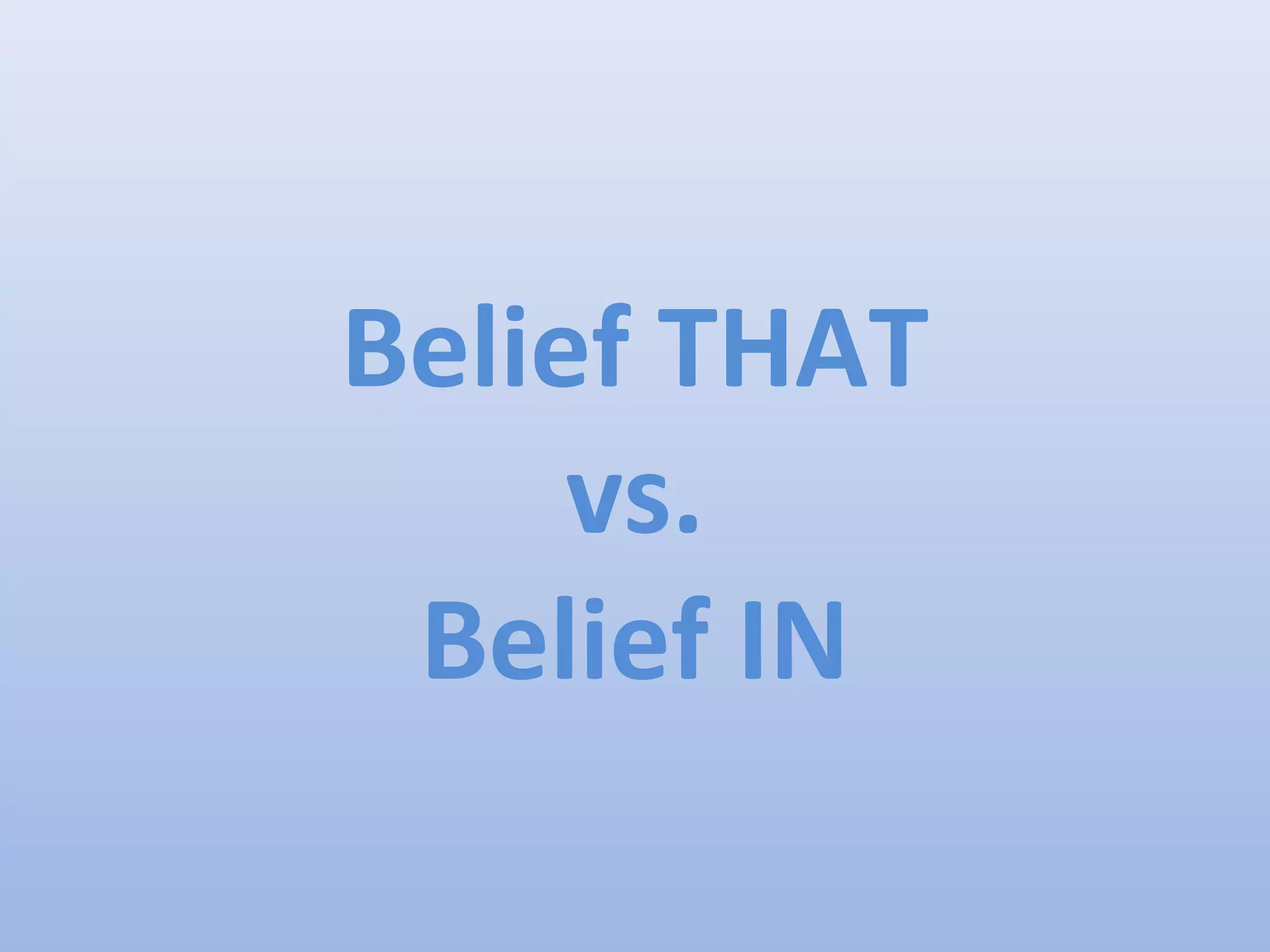 Belief that vs. belief in | PPT