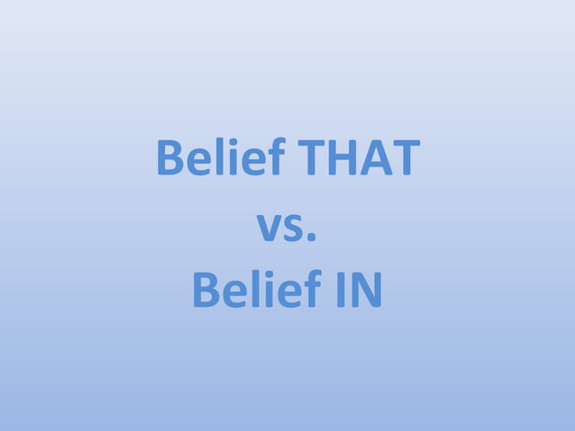 Belief that vs. belief in | PPT