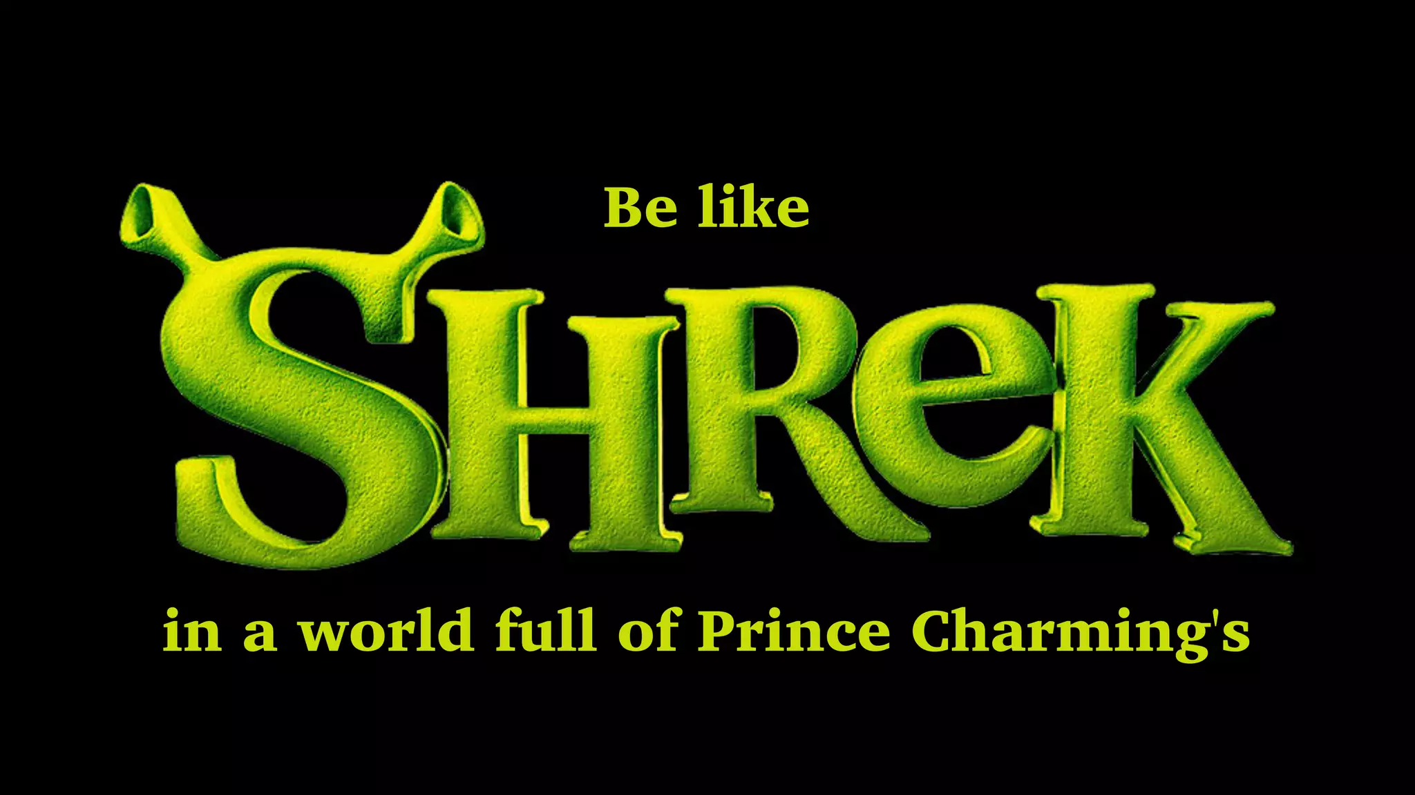 Be Like Shrek in a World of Prince Charmings | PPT