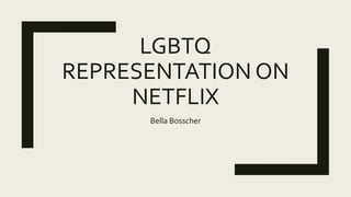 LGBTQ Representation in Netflix | PPT