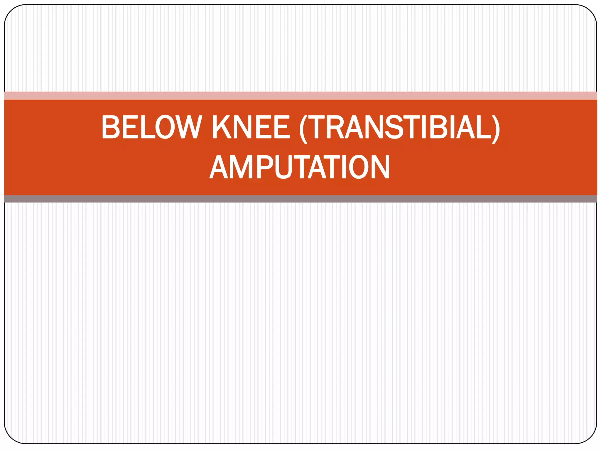 Below knee amputation | PPTX