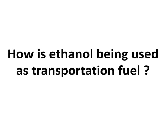 ETHANOL AS A FUEL | PPTX