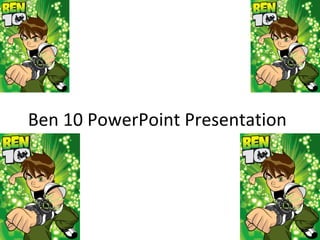 Ben 10 presentation | PPT