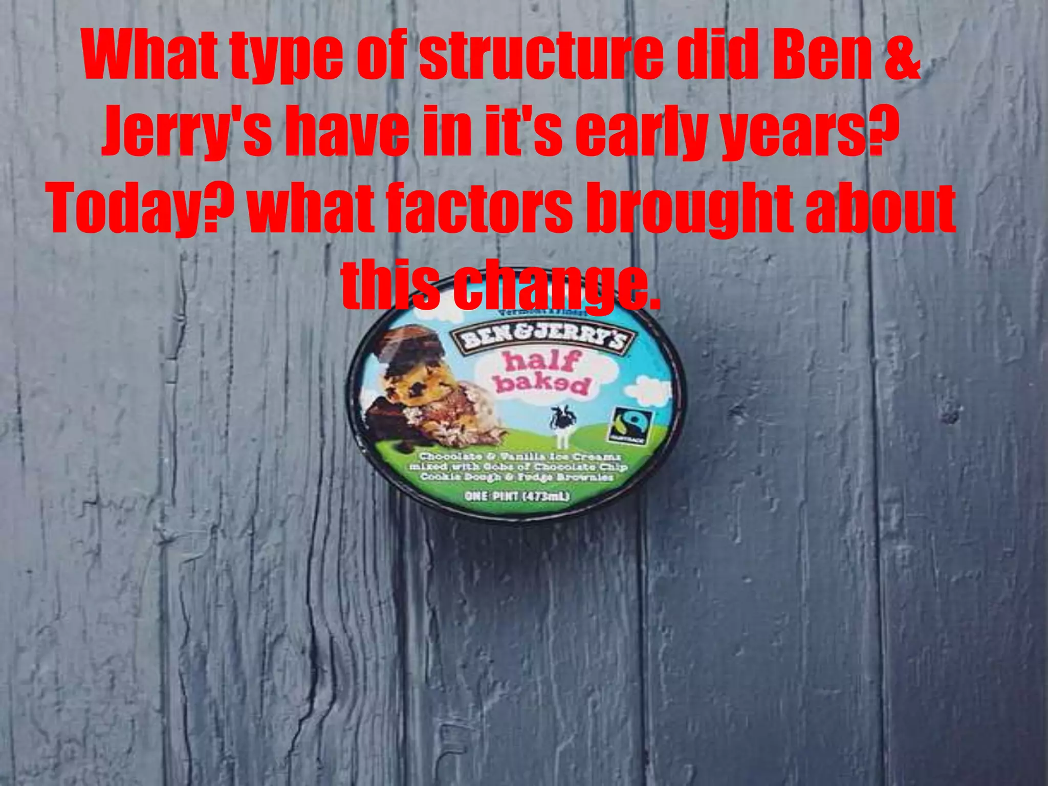 Ben and jerry's CASE STUDY ORGANIZATIONAL DESIGN | PPTX