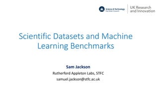 Scientific Datasets and Machine Learning Benchmarks | PPT | Free Download