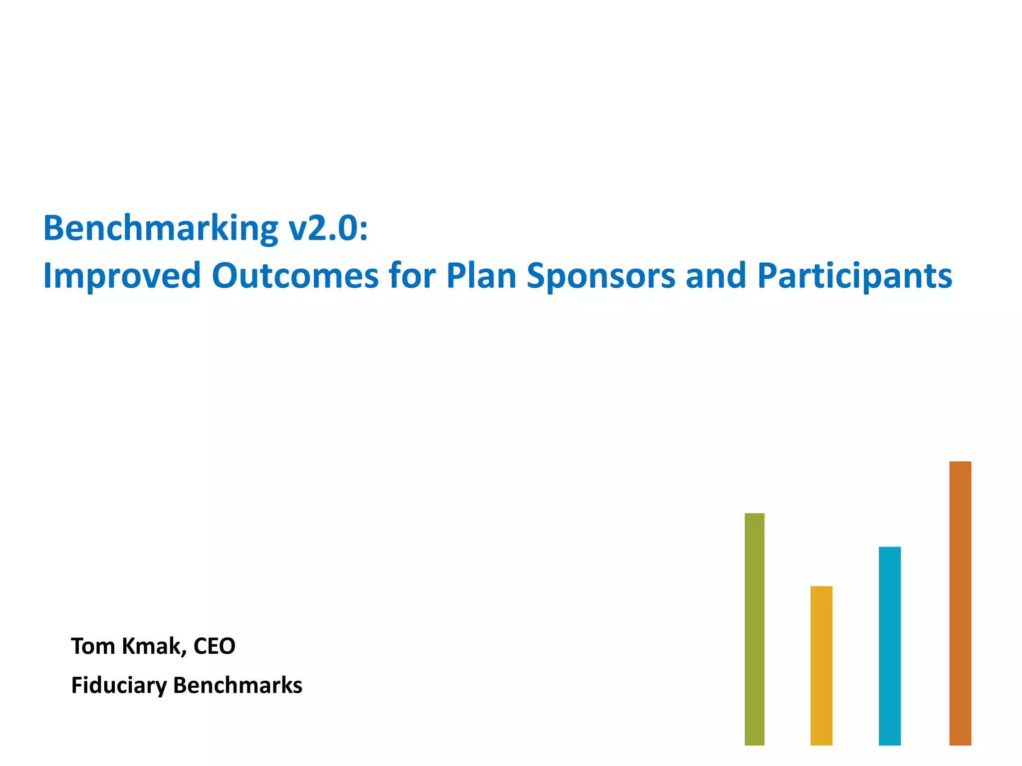 Benchmarking v2.0- Improved Outcomes for Plan Sponsors and Participants ...