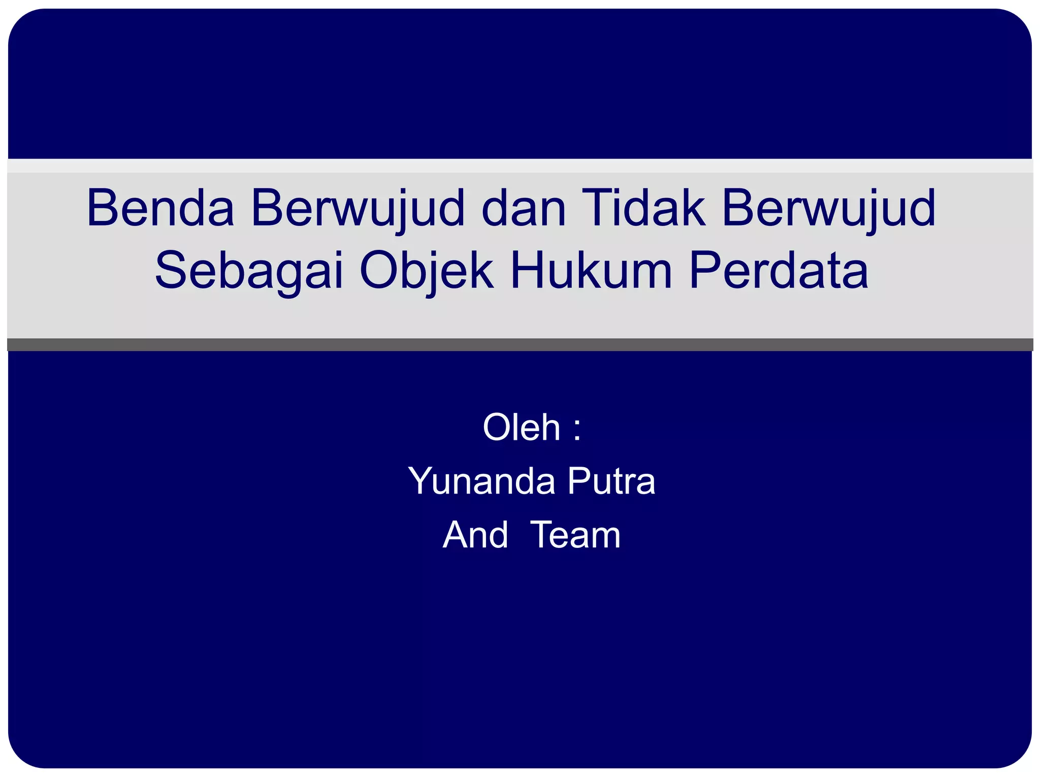 Benda berwujud dan tidak berwujud sebagai objek hukum | PPT