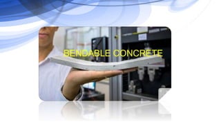 Bendable concrete | PPTX