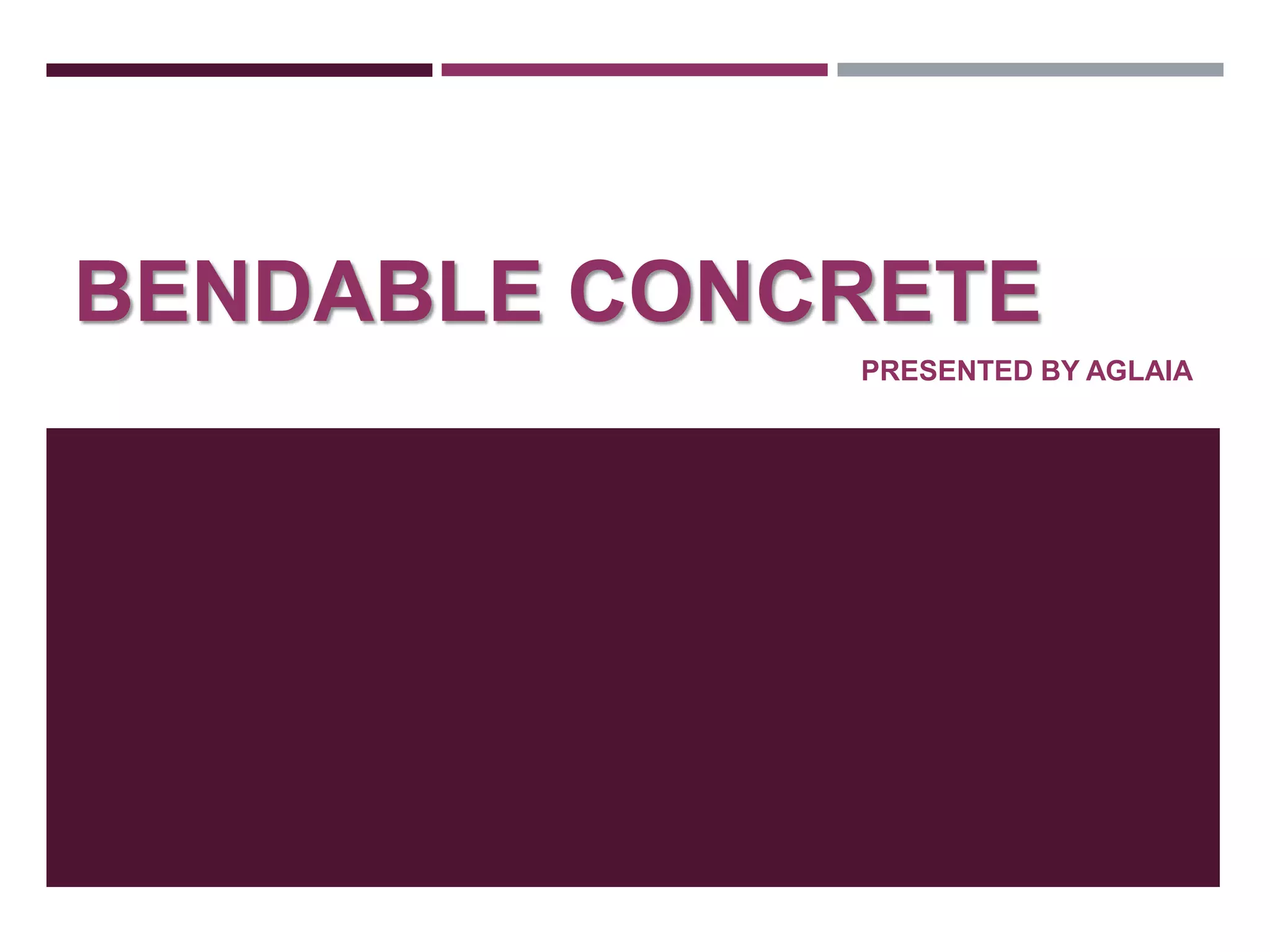 Bendable concrete | PPTX