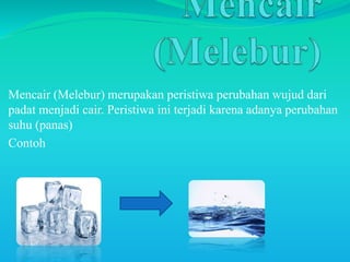 Benda yang mengalami perubahan wujud tertentu | PPTX