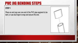 Bending pvc with a pvc bending jig | PPTX