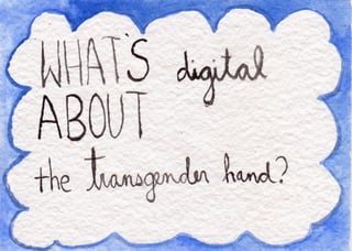Transgender Hand as Digital Device | PPT
