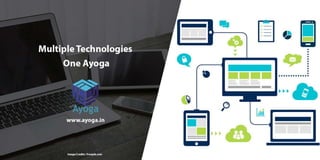 Multiple technologies one Ayoga | PPT
