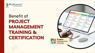 Benefit of Project Management Training and Certification.pptx