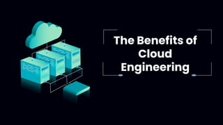 The Benefits of Cloud Engineering | PPT