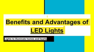 Benefits and advantages of led lights ppt | PPTX
