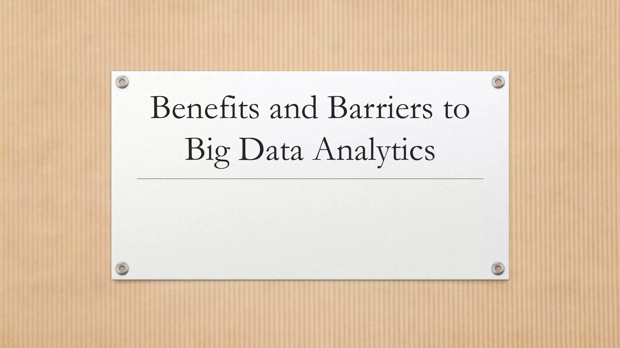 Benefits and Barriers to Big Data Analytics.pptx
