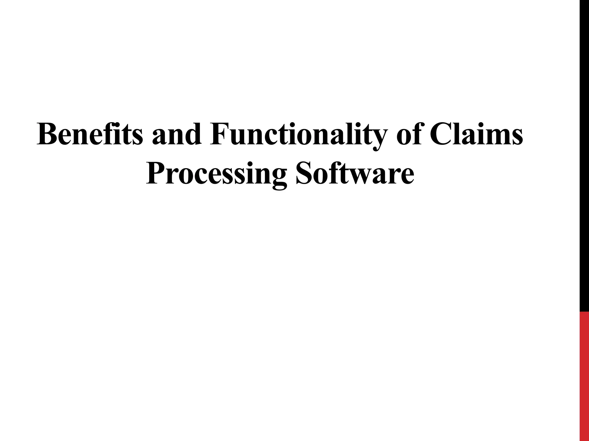Benefits and Functionality of Claims Processing Software | PPT