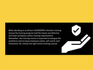 Benefits of 8 Hour HAZWOPER Refresher Training | PPT