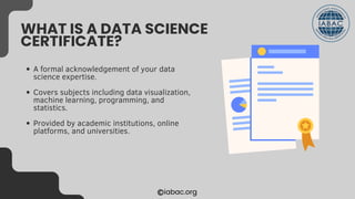 Benefits of a Data Science Professional Certificate | IABAC | PDF