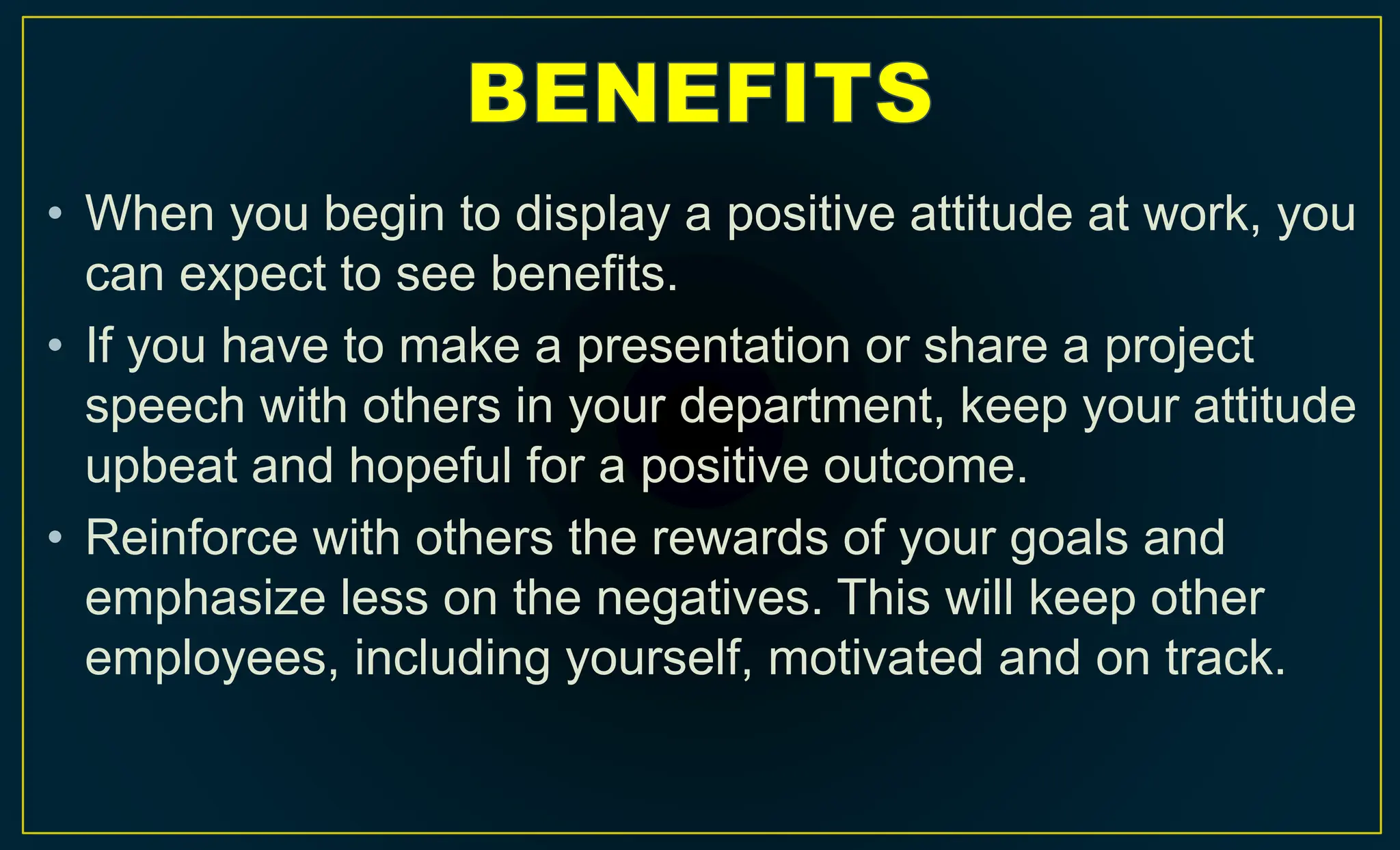 BENEFITS OF A POSITIVE ATTITUDE IN THE WORKPLACE.pptx