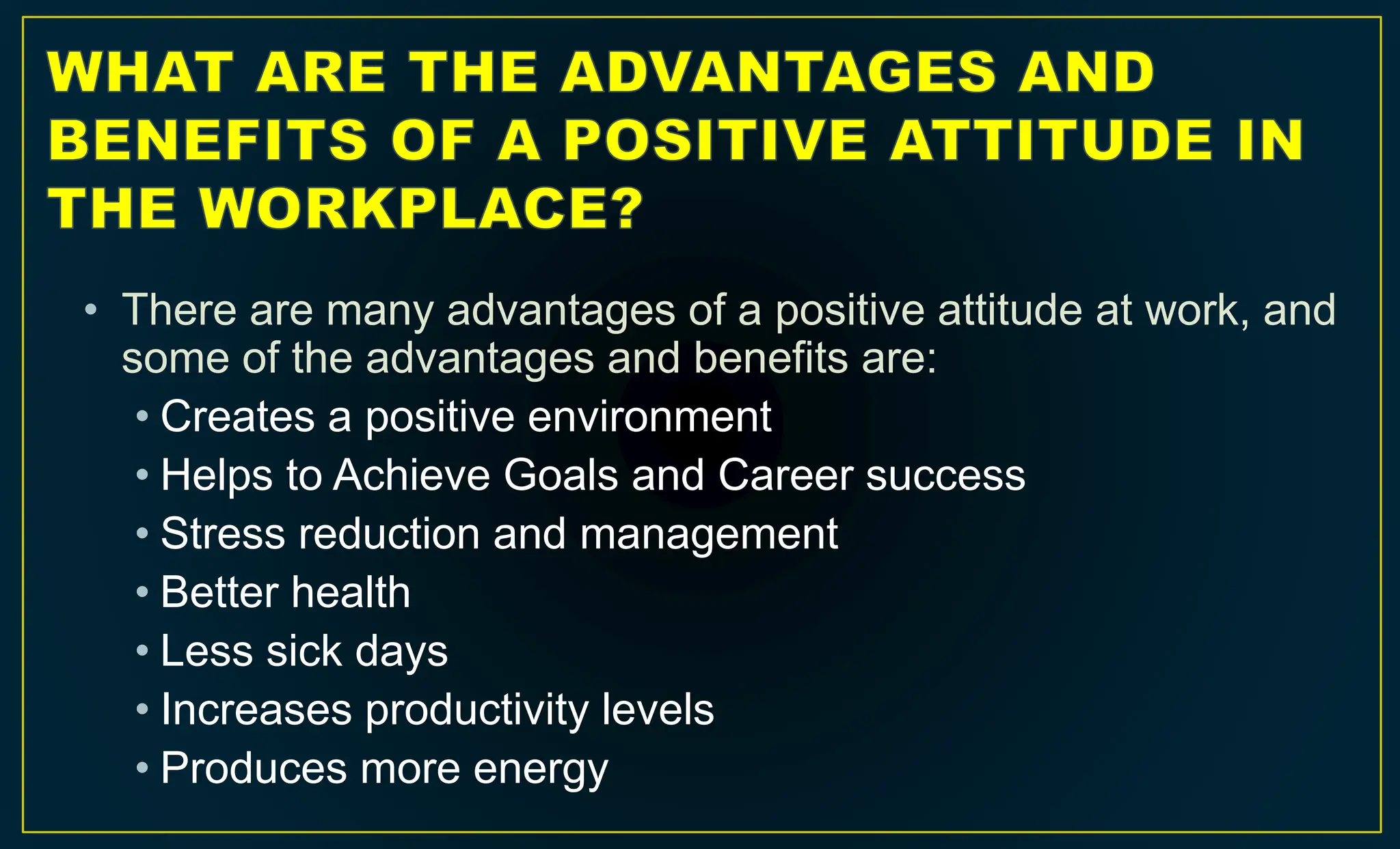 BENEFITS OF A POSITIVE ATTITUDE IN THE WORKPLACE.pptx