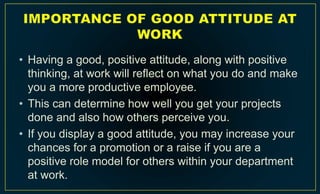 BENEFITS OF A POSITIVE ATTITUDE IN THE WORKPLACE.pptx