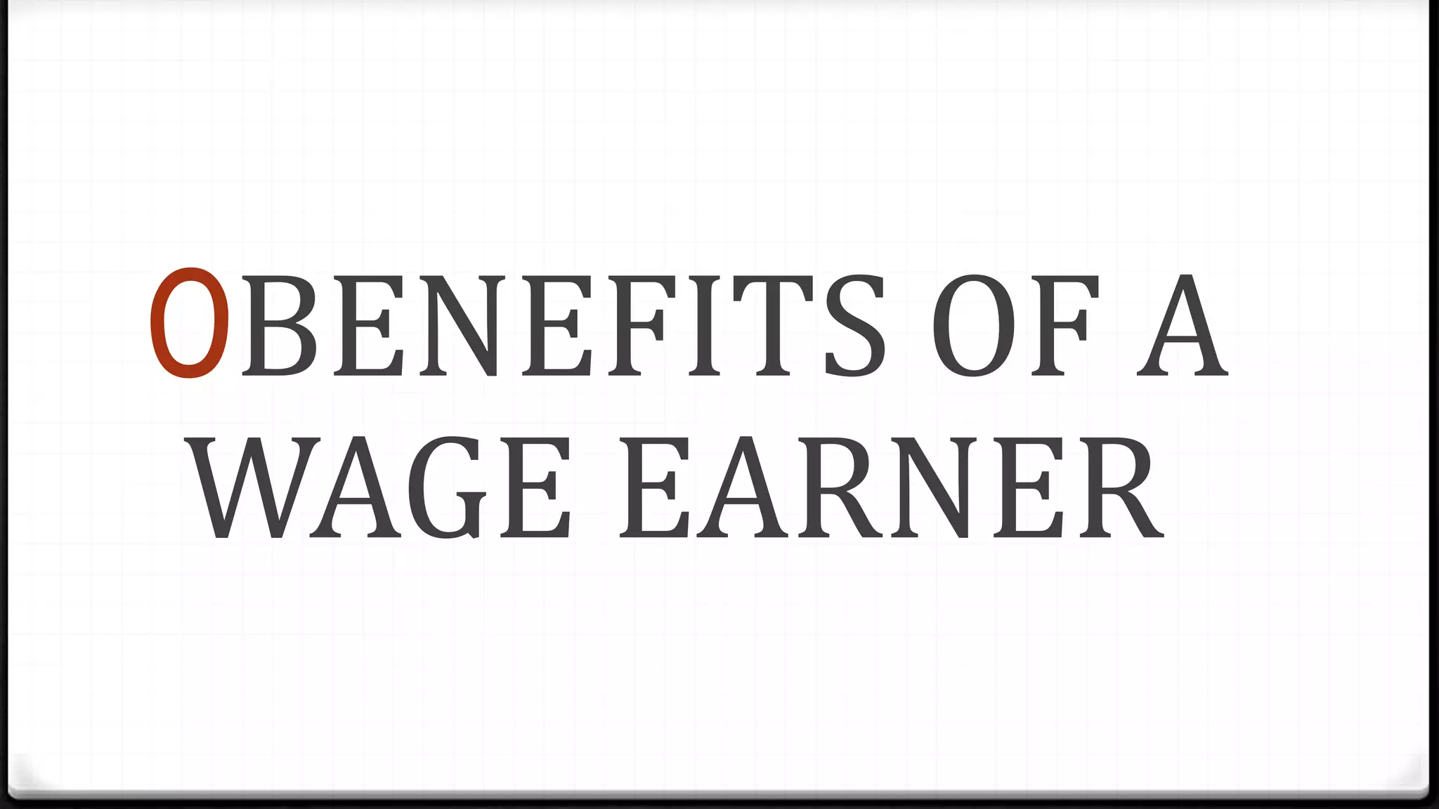 Benefits of a Wage Earner.pptx