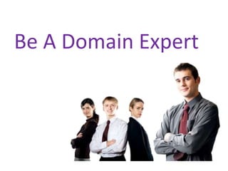 Benefits of being a domain expert | PPTX