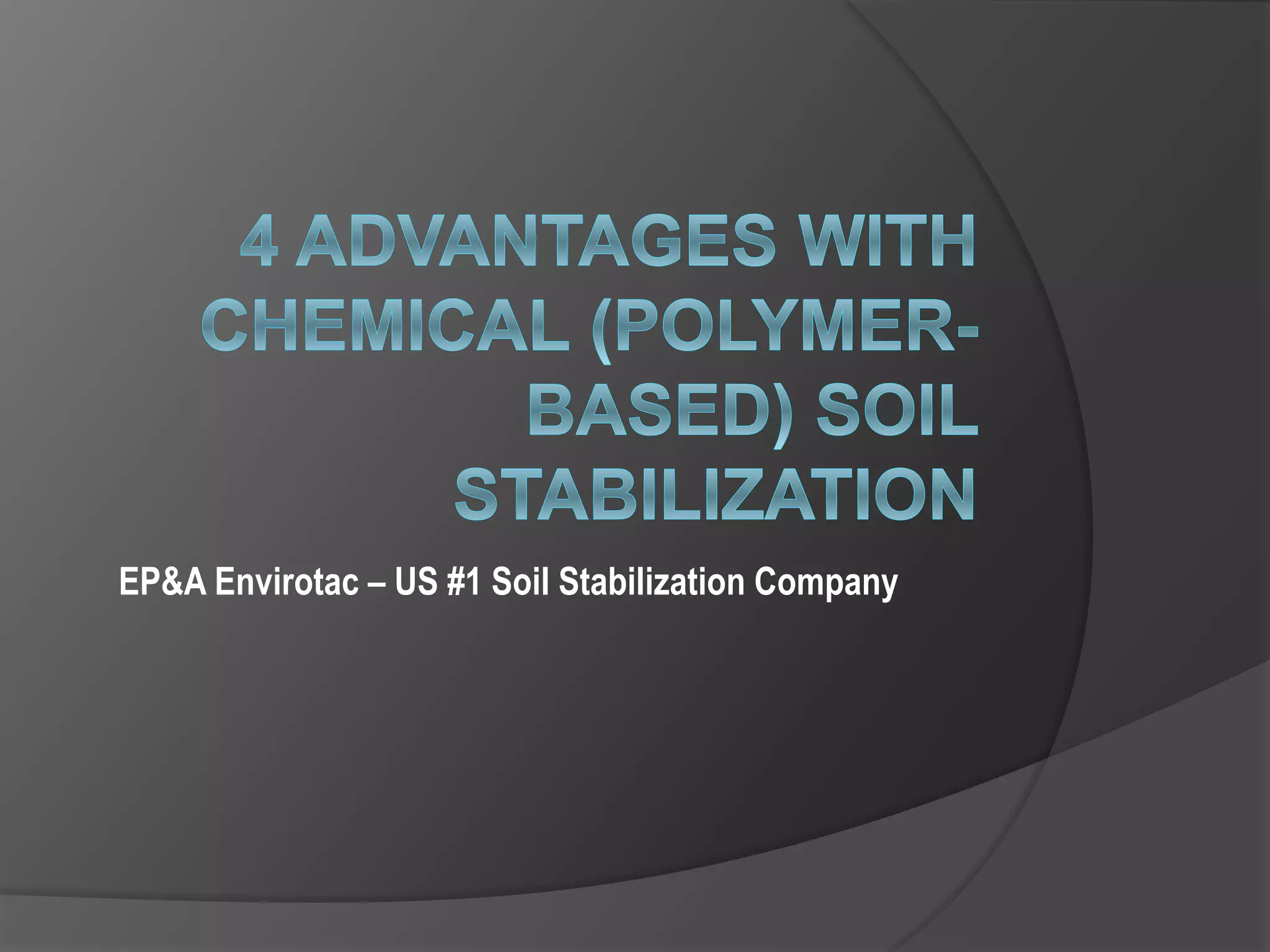 4 Advantages with Chemical (Polymer-based) Soil Stabilization ...