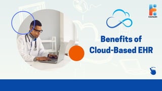 Benefits of Cloud-Based EHR ppt.pdf | Cloud Computing | Internet