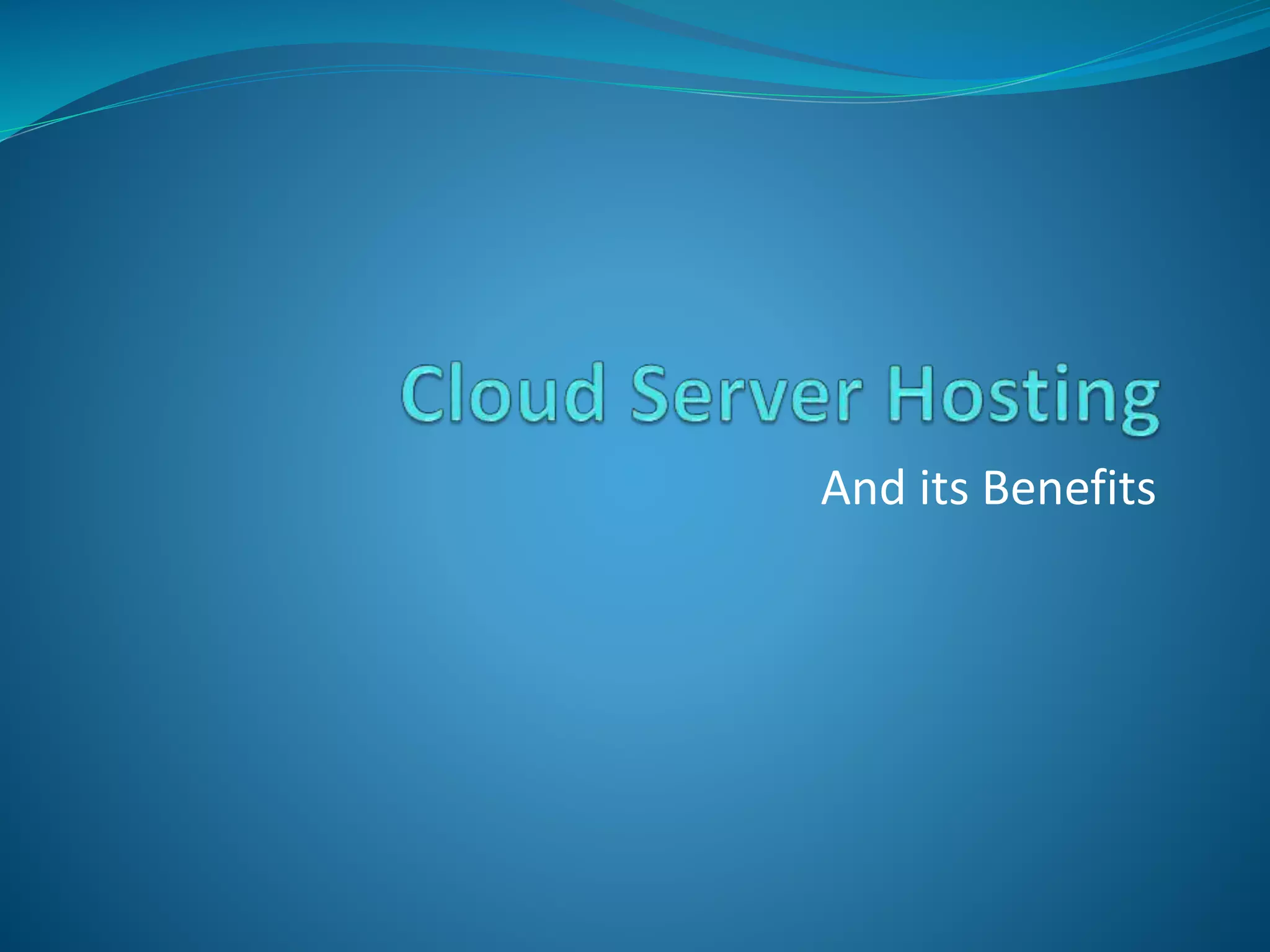 Benefits of cloud server hosting | PPT