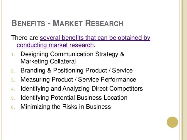 Benefits of Conducting Market Research Benefits of Conducting Market Research