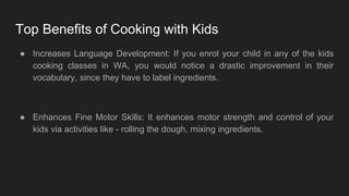 Benefits of cooking with kids | PPTX | Cooking | Food & Drink
