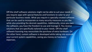Benefits of developing custom software, and how it varies from pre-made ...