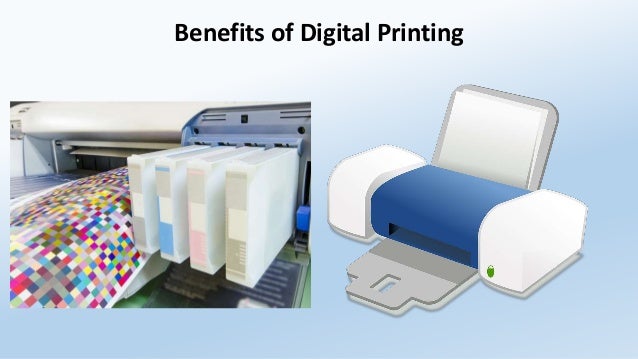 Benefits of Digital Printing Benefits of Digital Printing