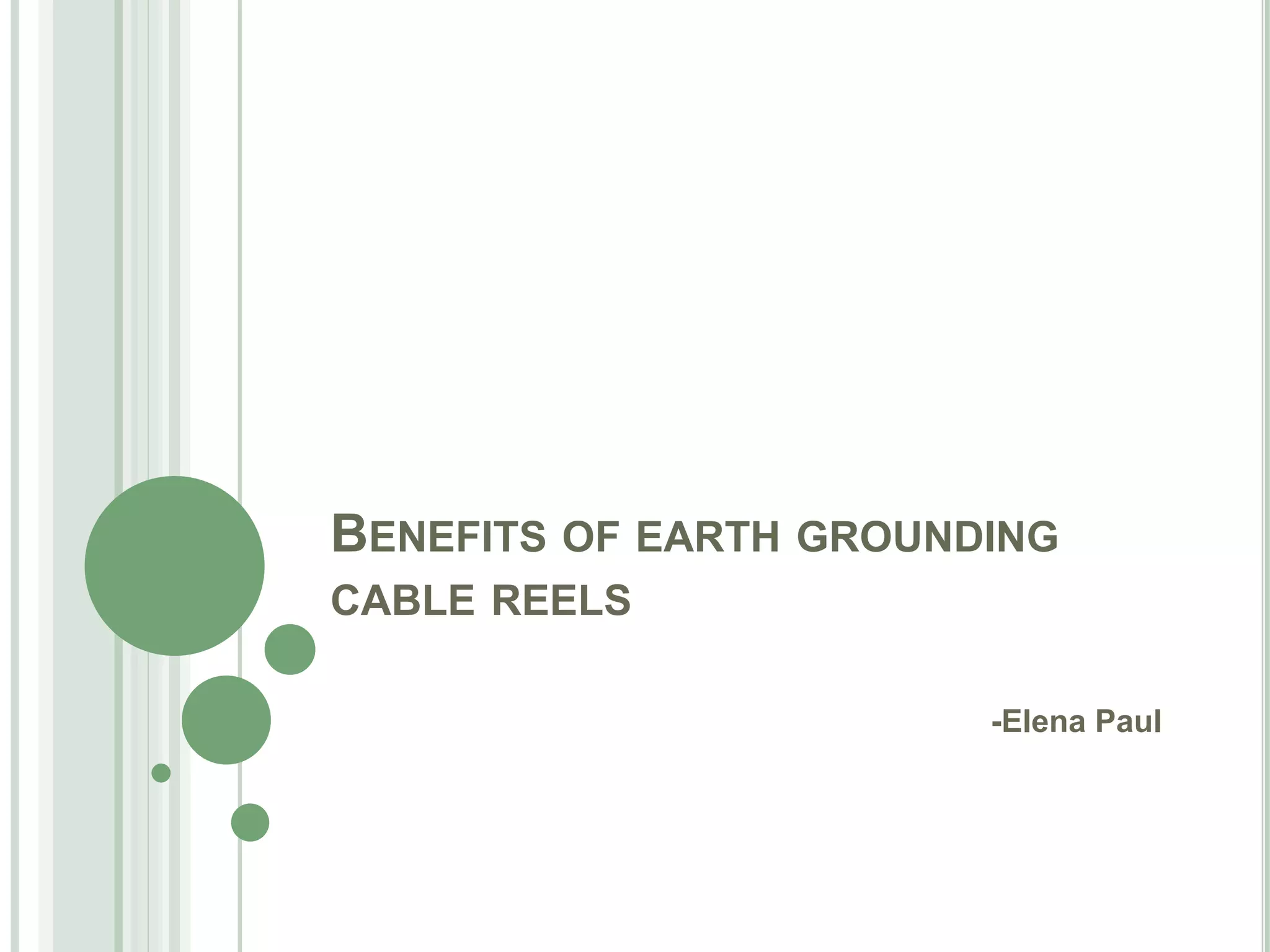 Benefits of earth grounding cable reels.pptx
