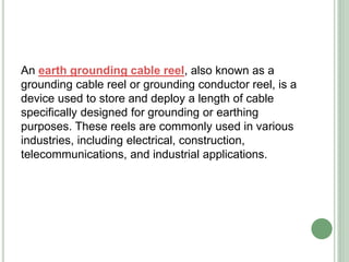 Benefits of earth grounding cable reels.pptx
