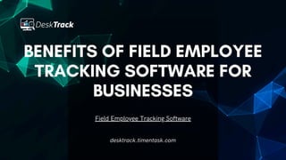 Maximizing Efficiency with Field Employee Tracking Software | PPT