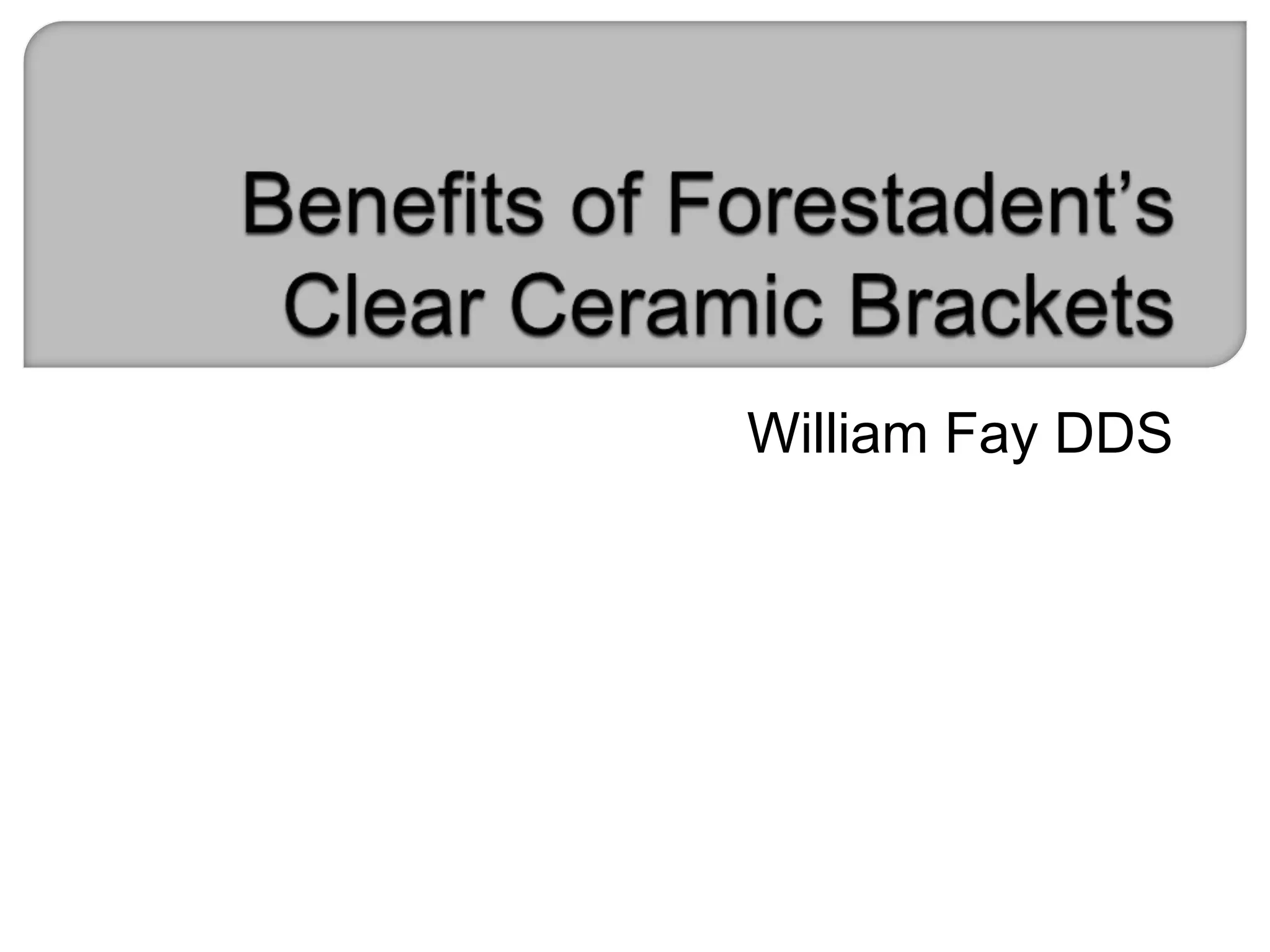 Benefits of Forestadent’s Clear Ceramic Brackets | PPT
