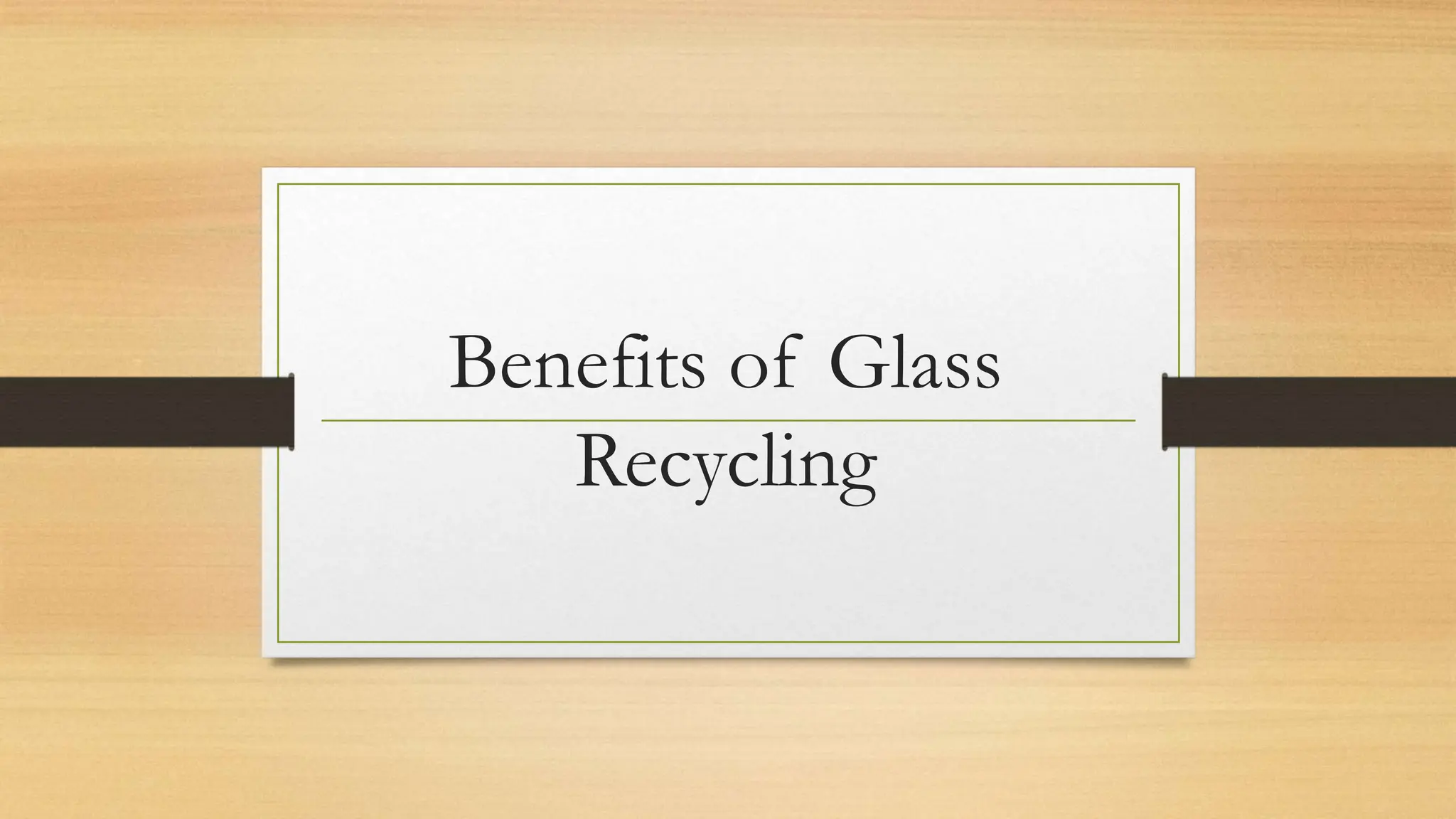 Benefits of Glass Recycling and Glass Bottle Upscaling | PPT