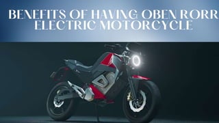 Benefits Of Having Oben Rorr Electric Motorcycle.pptx | Free Download