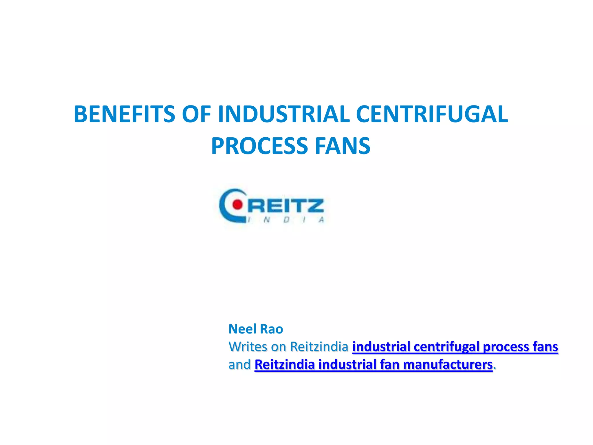 BENEFITS OF INDUSTRIAL CENTRIFUGAL PROCESS FANS | PPTX