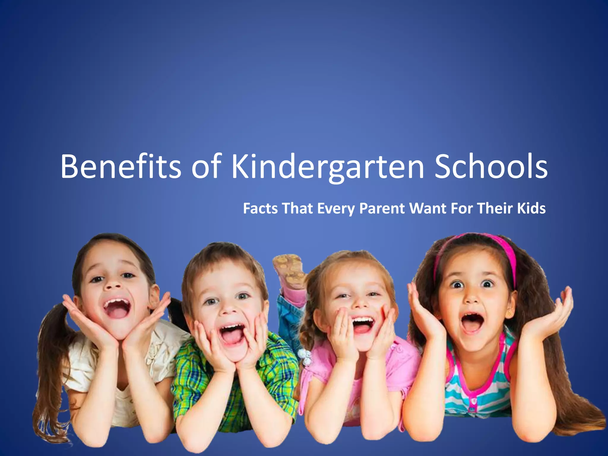 Benefits of kindergarten schools | PPTX