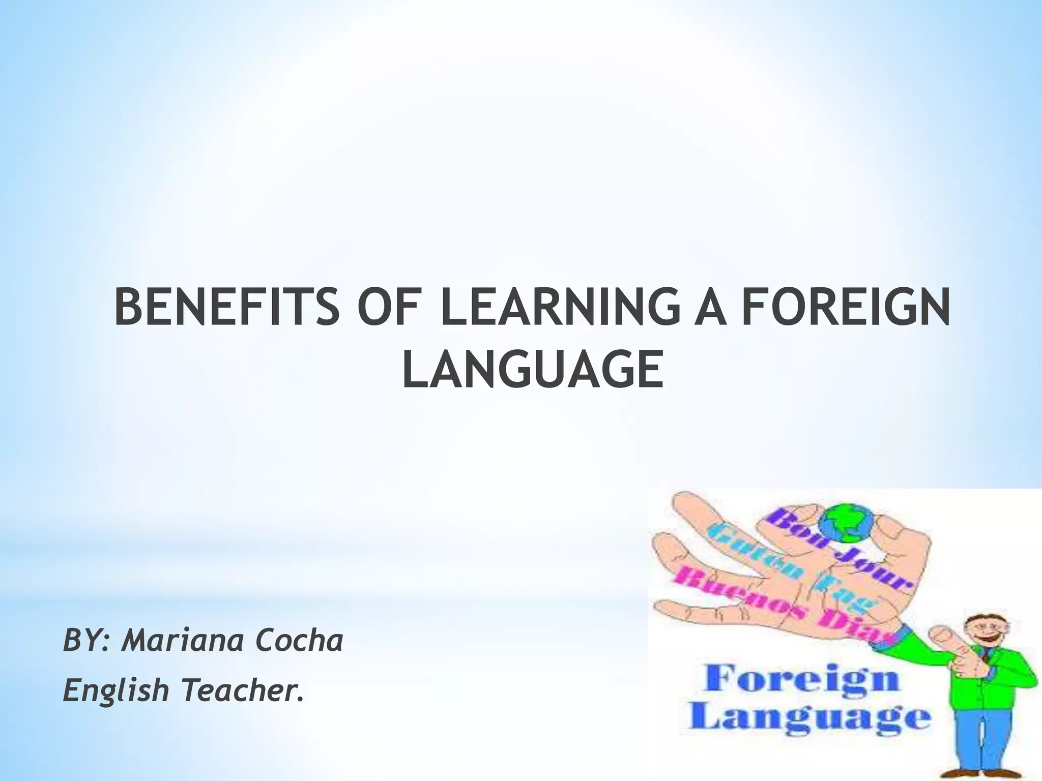 Benefits of learning a foreign language | PPTX