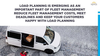 Benefits of Load Planning in Fleet Management | PPT
