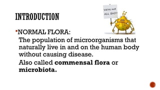Benefits of normal flora of human body.ppt