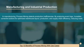 Benefits of Process Mining with Use Cases | PPTX