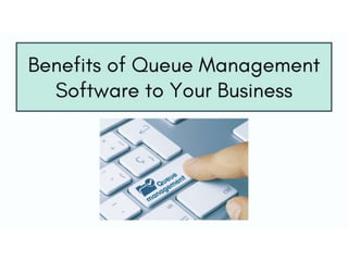 Benefits of queue management software to your business | PPT