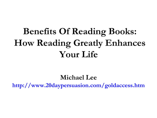 Benefits Of Reading Books: How Reading Greatly Enhances Your Life | PPT
